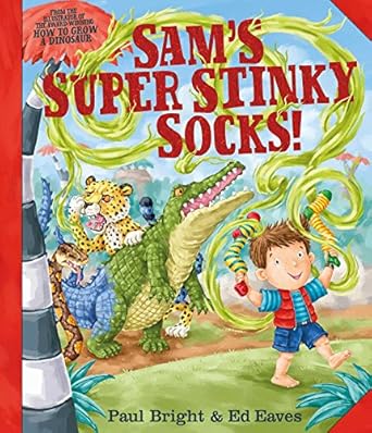 Sam's Super Stinky Socks!: Paul Bright, Ed Eaves: 9781471115721: Amazon ...