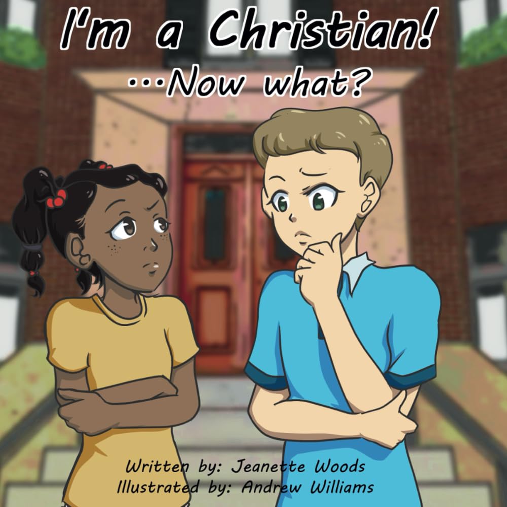 I'm a Christian . . . Now What?: Woods, Jeanette, Williams, Andrew ...