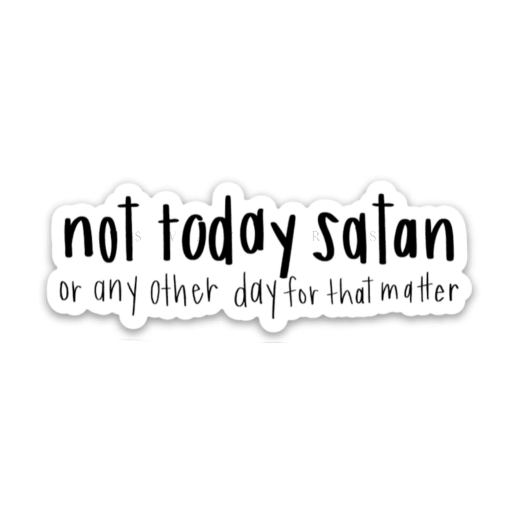 Not Today Satan Quotes FUNNY QUOTE "Not Today Satan Not Today" ART