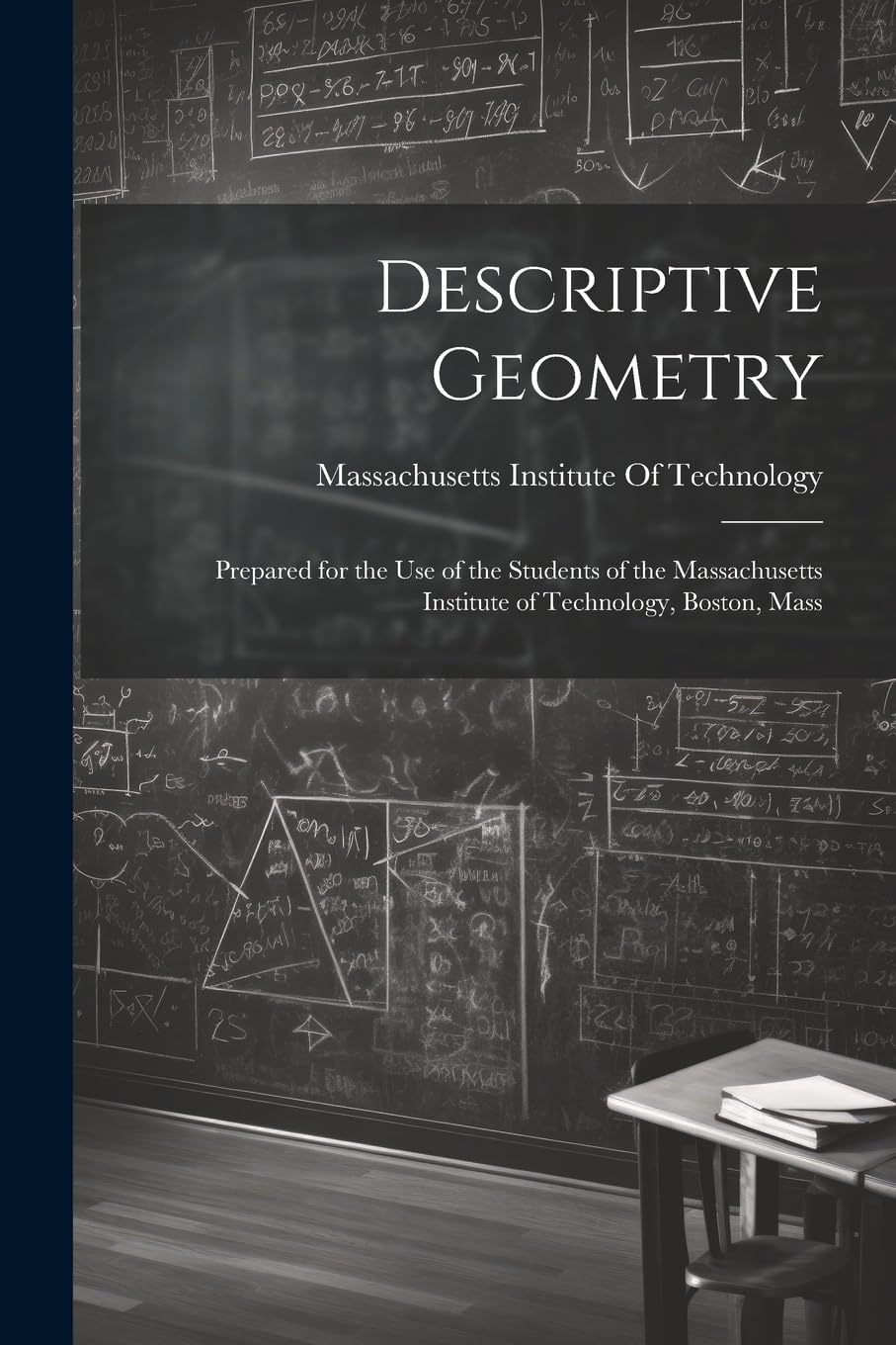 Descriptive Geometry: Prepared for the use of the Students of the ...
