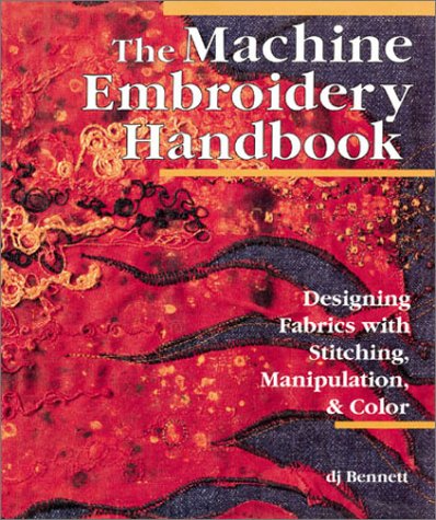 The Machine Embroidery Handbook: Designing with Stitching, Manipulation ...