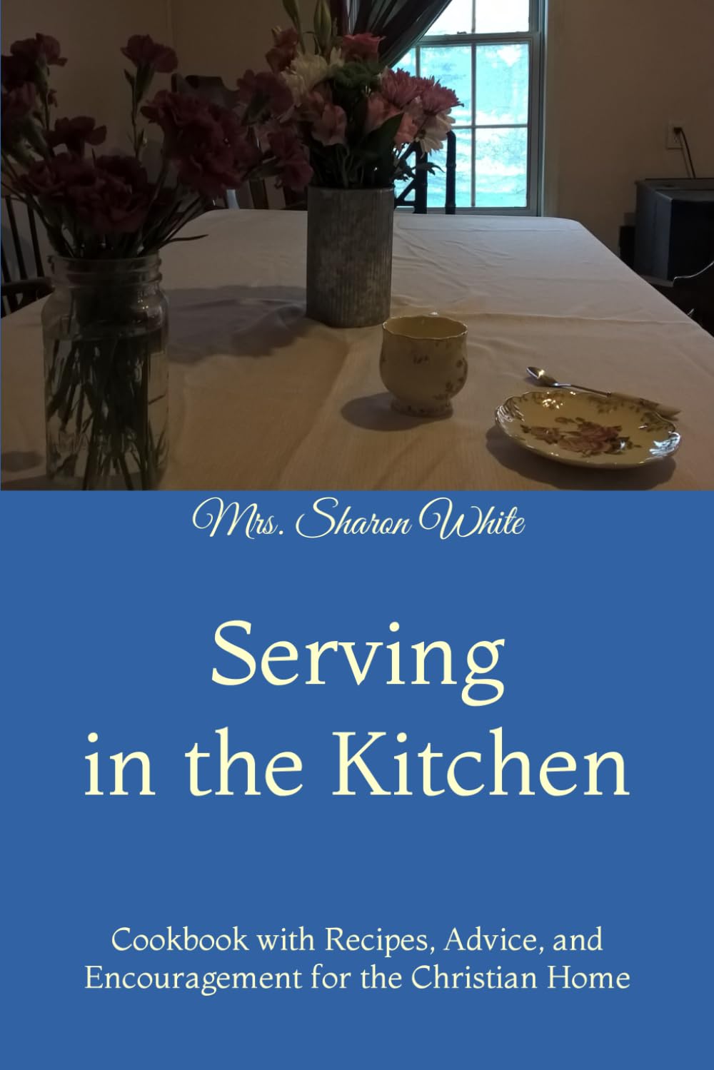 Serving in the Kitchen: Cookbook with Recipes, Advice, and ...
