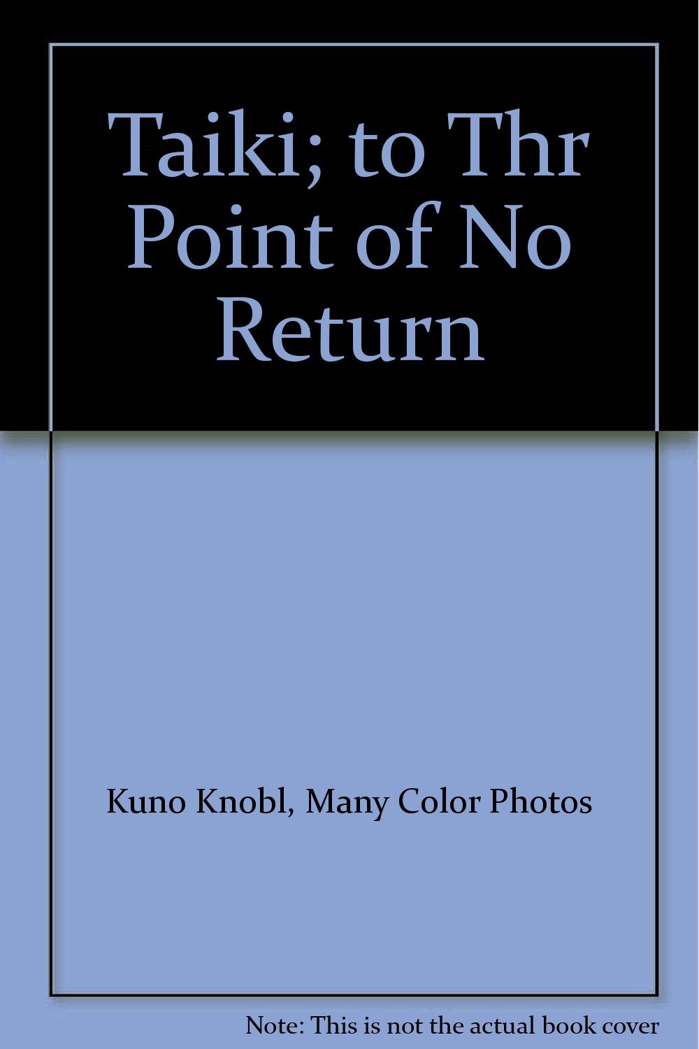 Taiki; to Thr Point of No Return: Kuno Knobl, Many Color Photos: Amazon ...