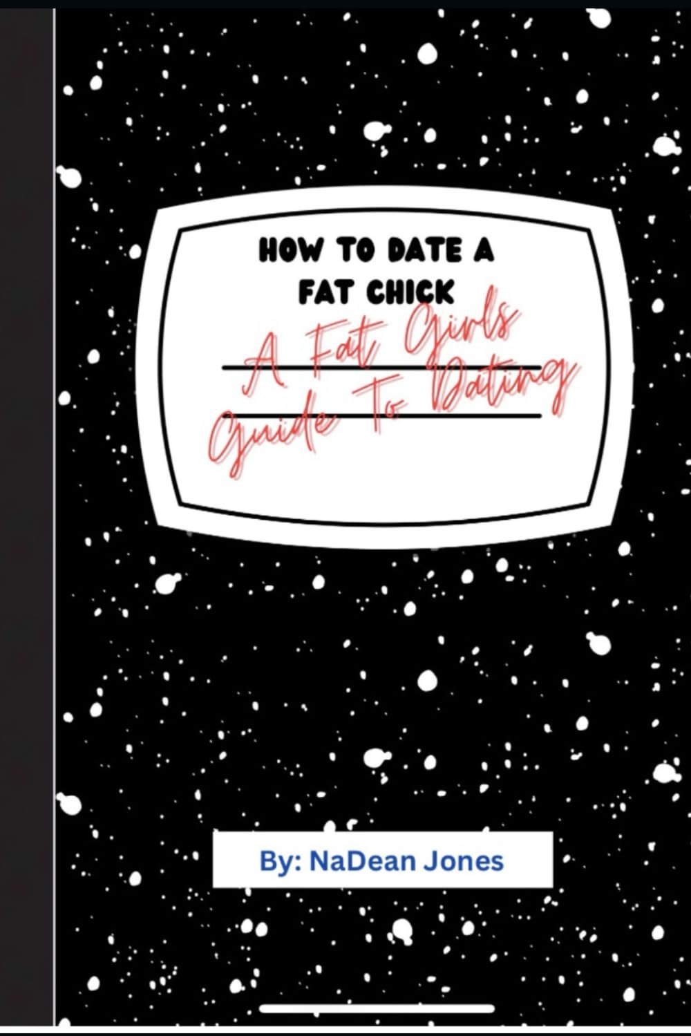 Amazon.com: HOW TO DATE A FAT CHICK: A Fat Girl Guide To Dating ...
