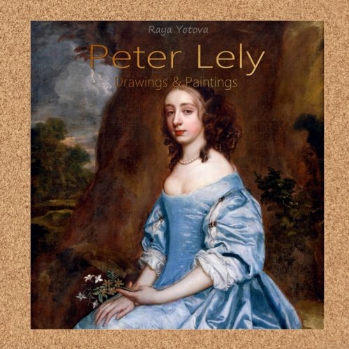 Peter Lely: Drawings & Paintings: Yotova, Raya: 9781981126217: Amazon ...