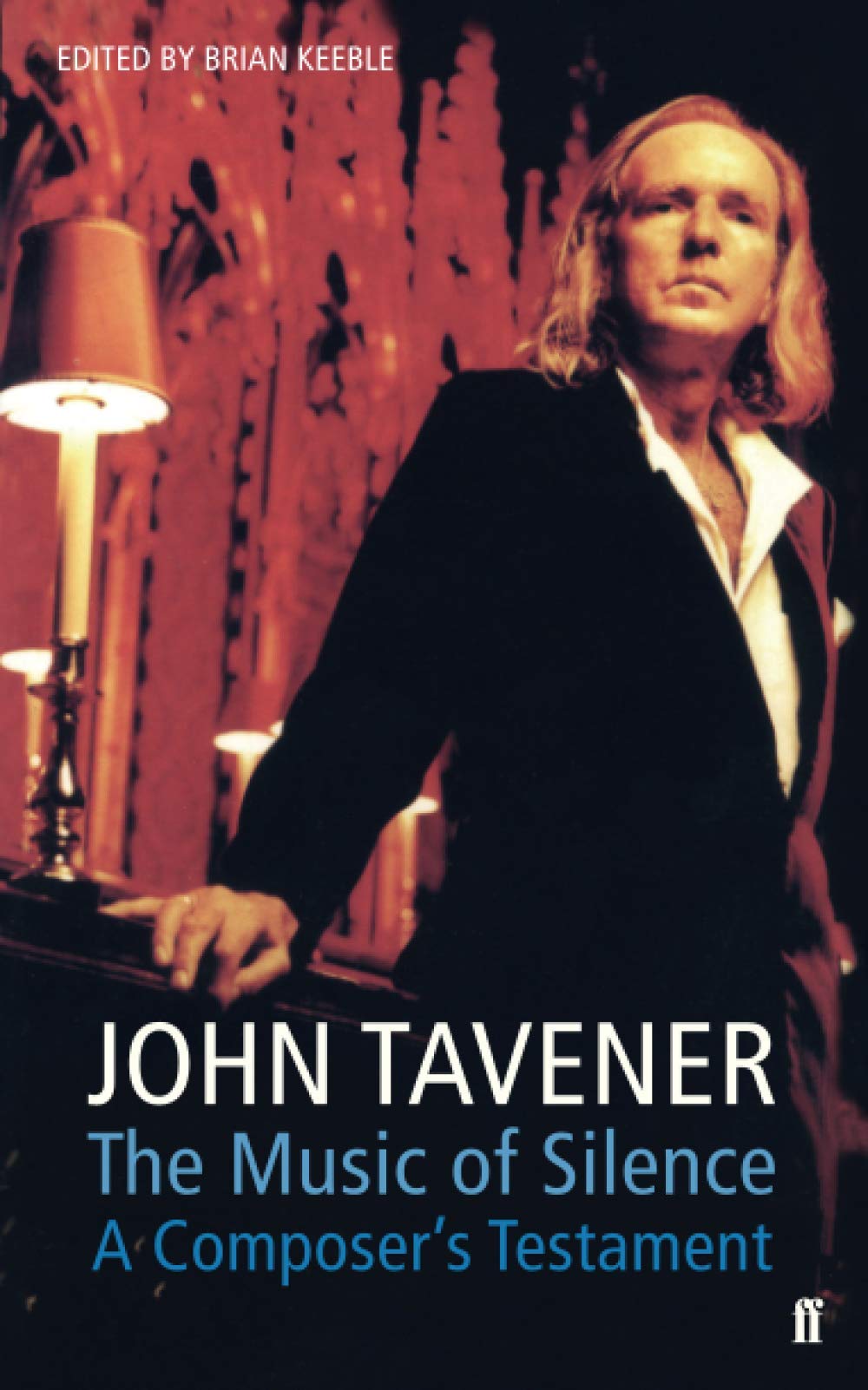 The Music of Silence: A Composer's Testament: Tavener, John, Keeble ...