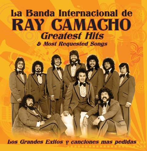 Ray Camacho - Greatest Hits & Most Requested Songs; Los Grandes Exitos ...