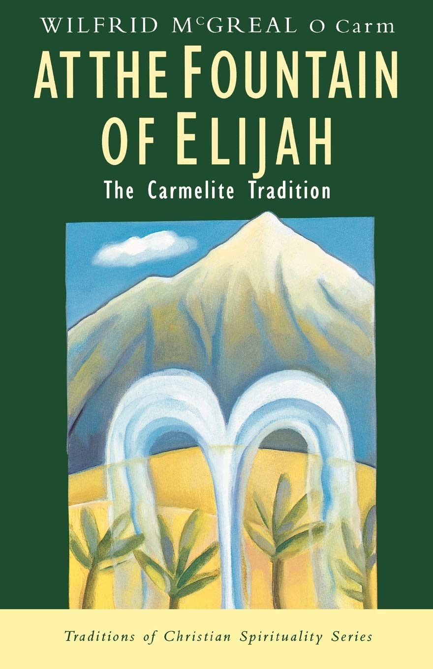 At the Fountain of Elijah: The Carmelite Tradition (Traditions of ...