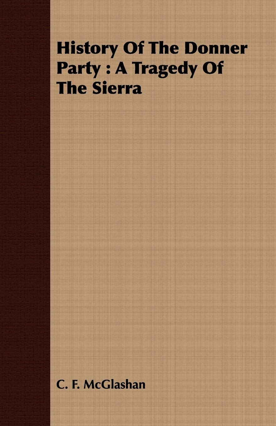 History of the Donner Party: A Tragedy of the Sierra: McGlashan ...