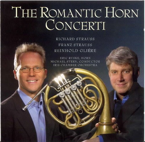 The Romantic Horn Concerti - Ruske, Eric, Iris Chamber Orchestra ...