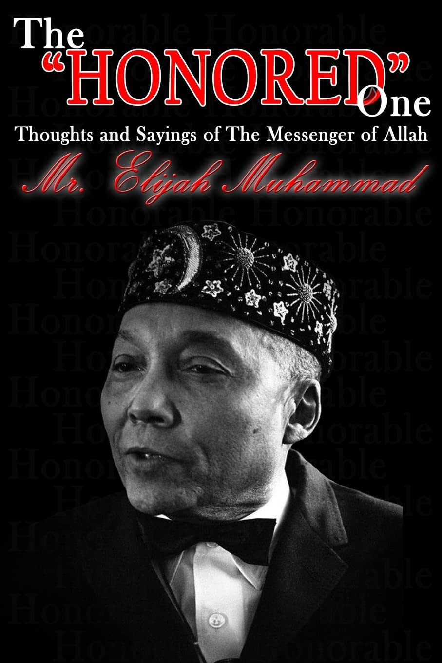 The "Honored" One: Thoughts and Sayings of The Messenger of Allah: Mr ...