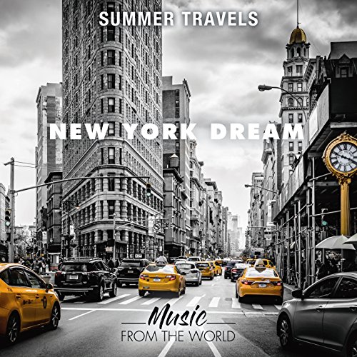 Play Summer Travels (Music From the World: New York Dream) by VARIOUS ...