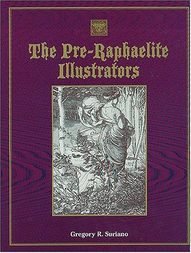 The Pre-Raphaelite Illustrators: The Published Graphic Art of the ...