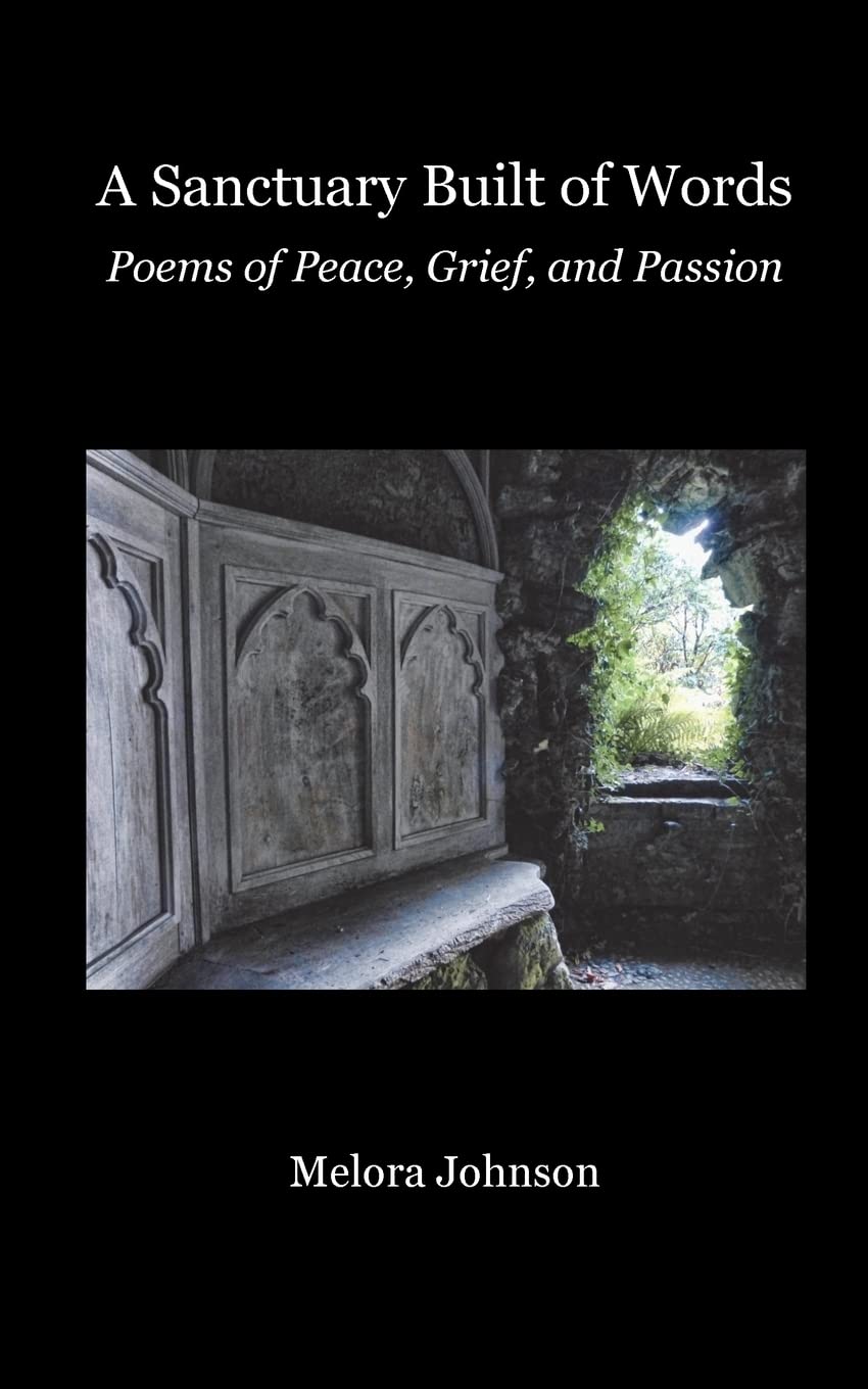 A Sanctuary Built of Words: Poems of Peace, Grief, and Passion: Johnson ...