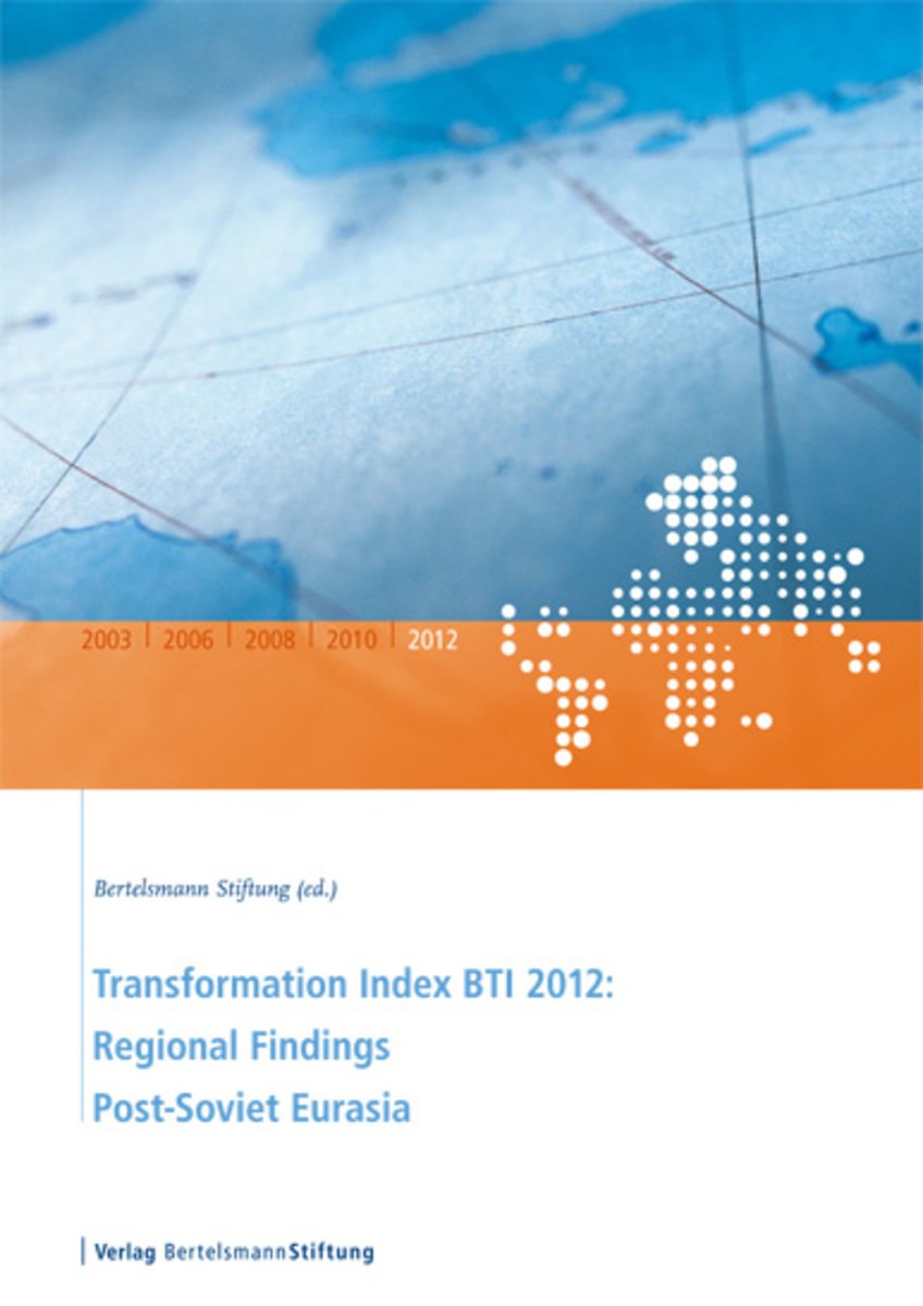 Transformation Index BTI 2012: Regional Findings Post-Soviet Eurasia ...