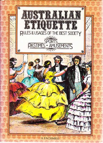 Australian etiquette : or the rules and usages of the best society in ...
