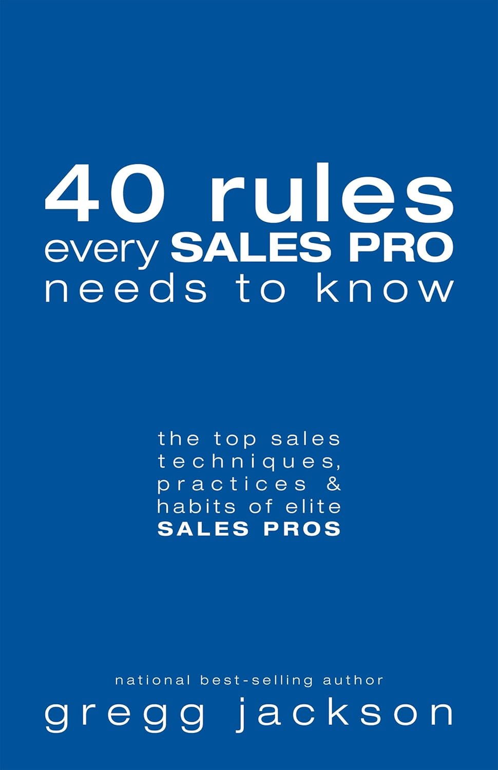 40 Rules Every Sales Pro Needs To Know: the top sales techniques ...