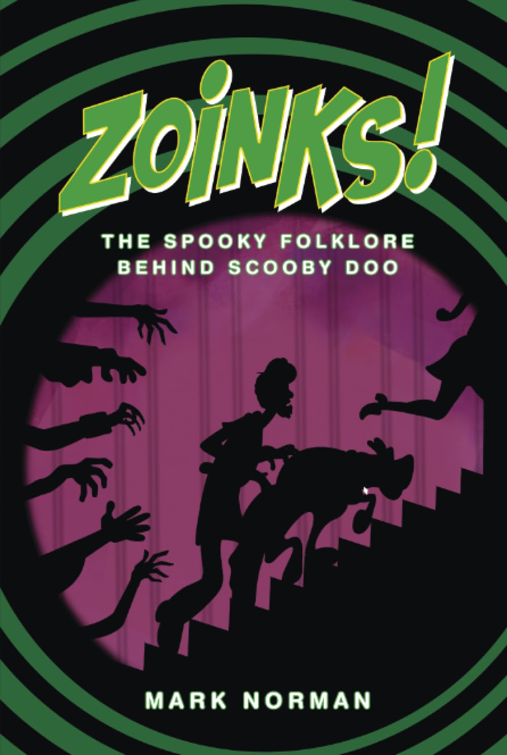 ZOINKS!: The Spooky Folklore Behind Scooby Doo: Norman, Mark ...
