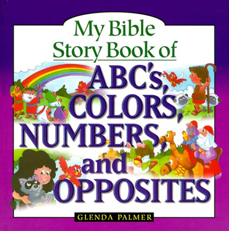 Amazon.com: My Bible Story Book of ABC's Colors, Numbers and Opposites ...