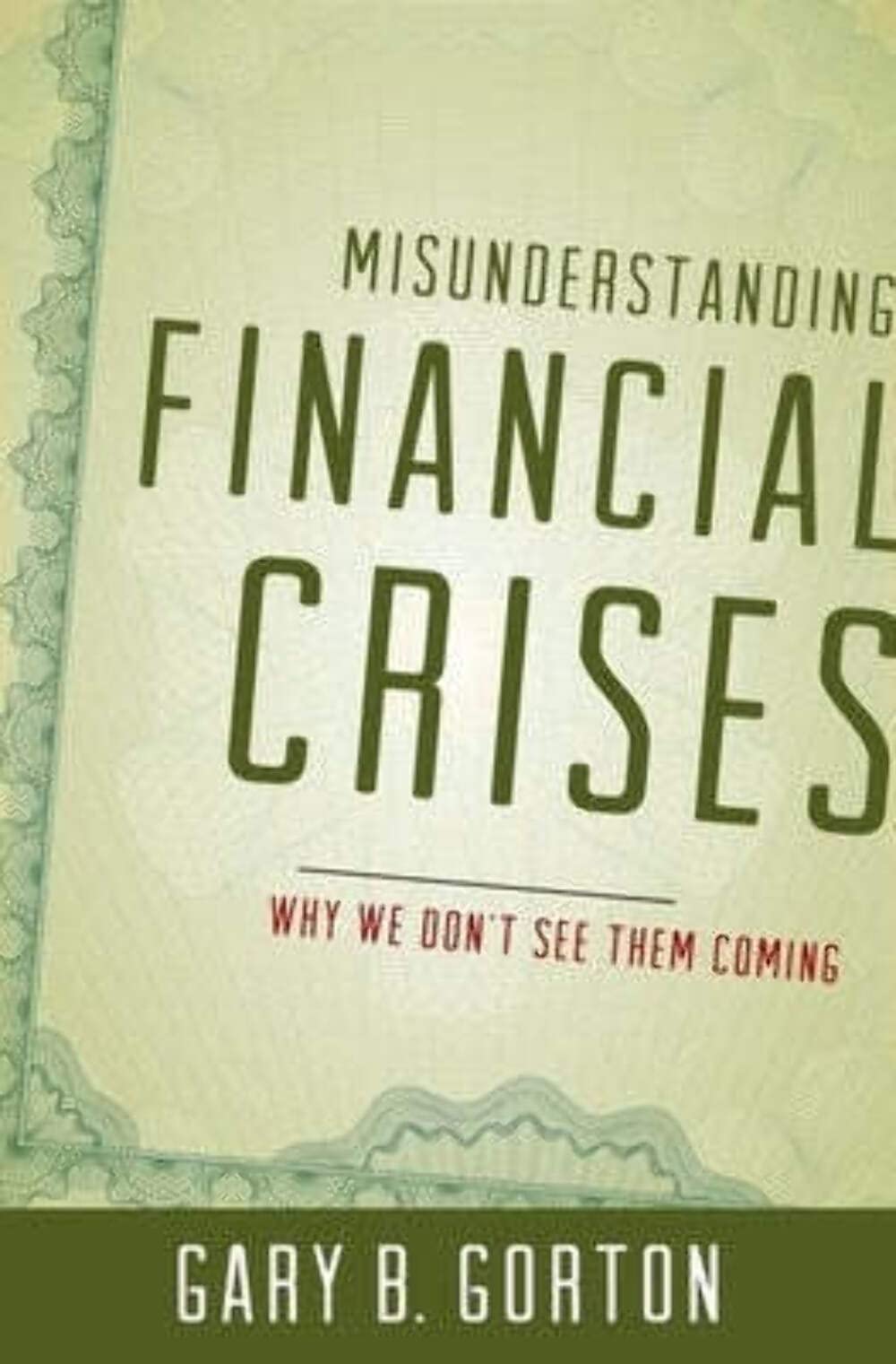 Misunderstanding Financial Crises: Why We Don't See Them Coming ...