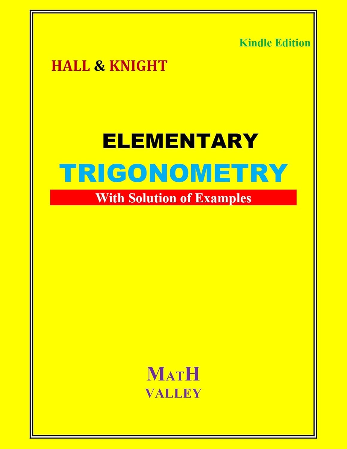 ELEMENTARY TRIGONOMETRY With Solution of Examples 1, HALL , H.S ...