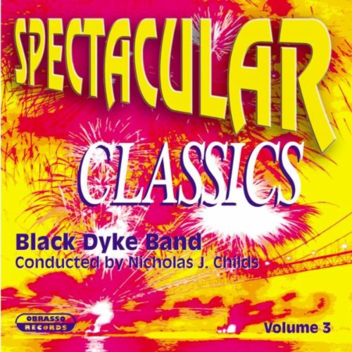 Play Spectacular Classics, Vol. 3 by Black Dyke Band & Nicholas J ...