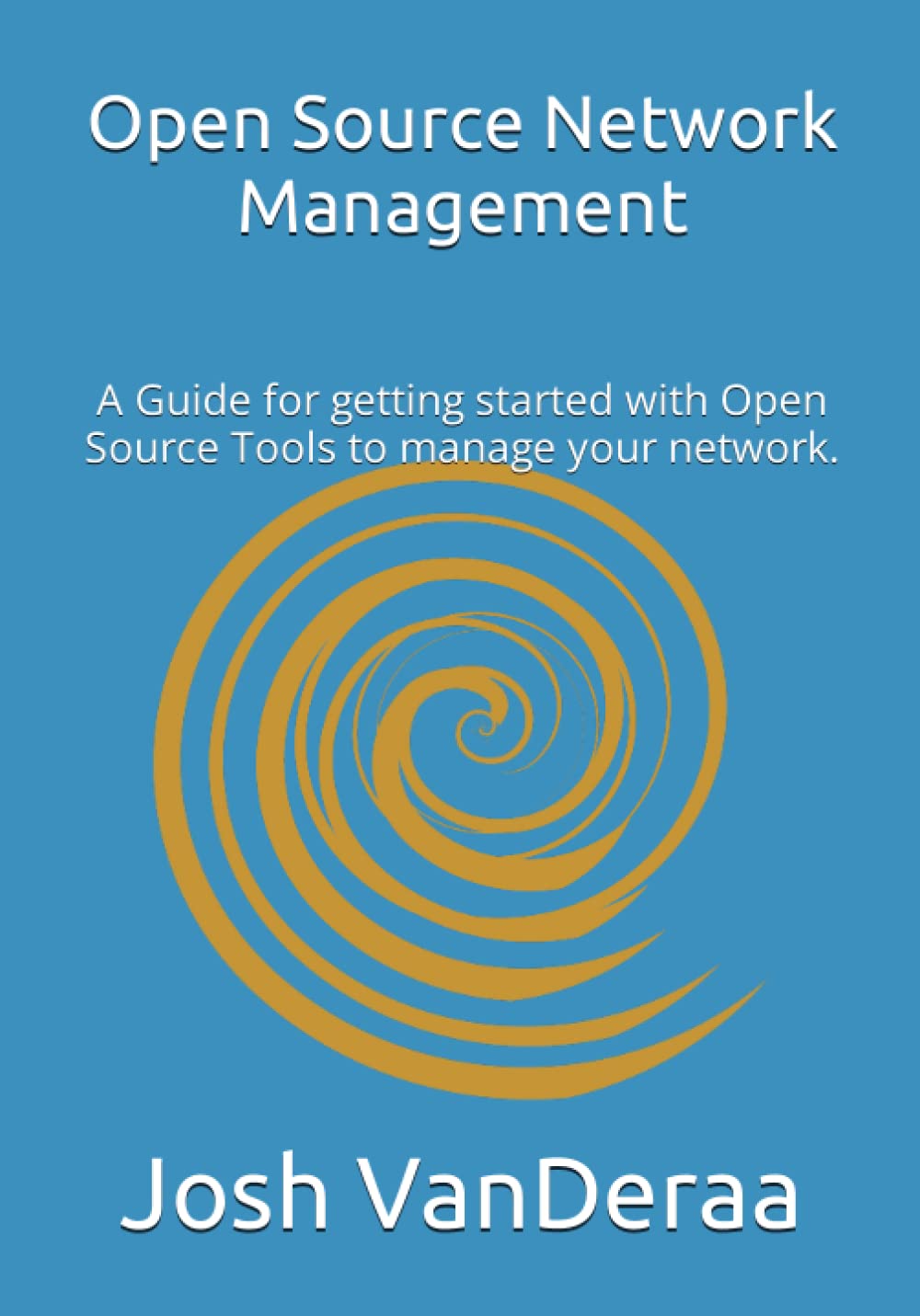Open Source Network Management A Guide For Getting Started With Open Source Tools To Manage