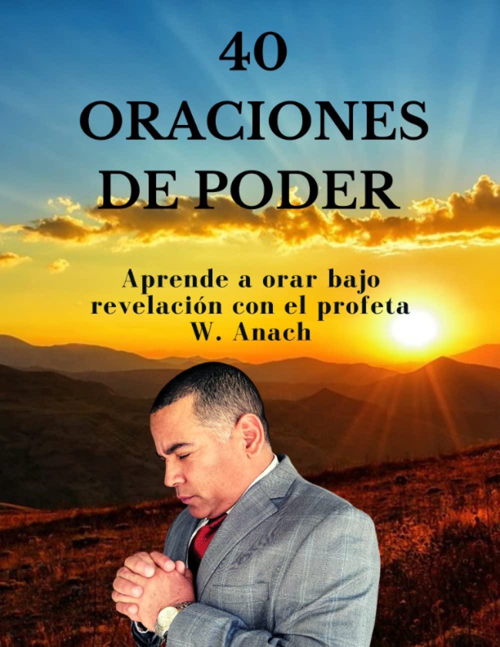 40 ORACIONES DE PODER: EL SECRETO DE UNA VIDA DE ÉXITO ESTÁ EN LA ...