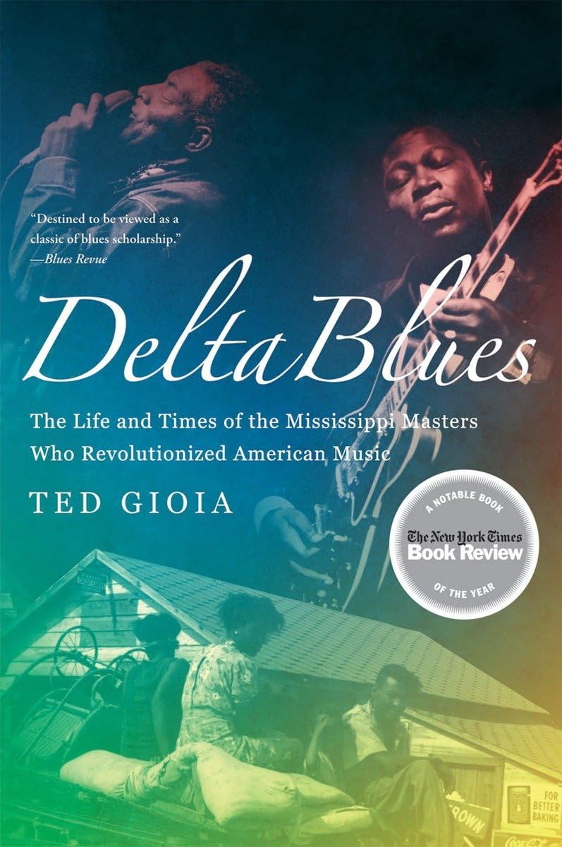 Delta Blues: The Life and Times of the Mississippi Masters Who ...