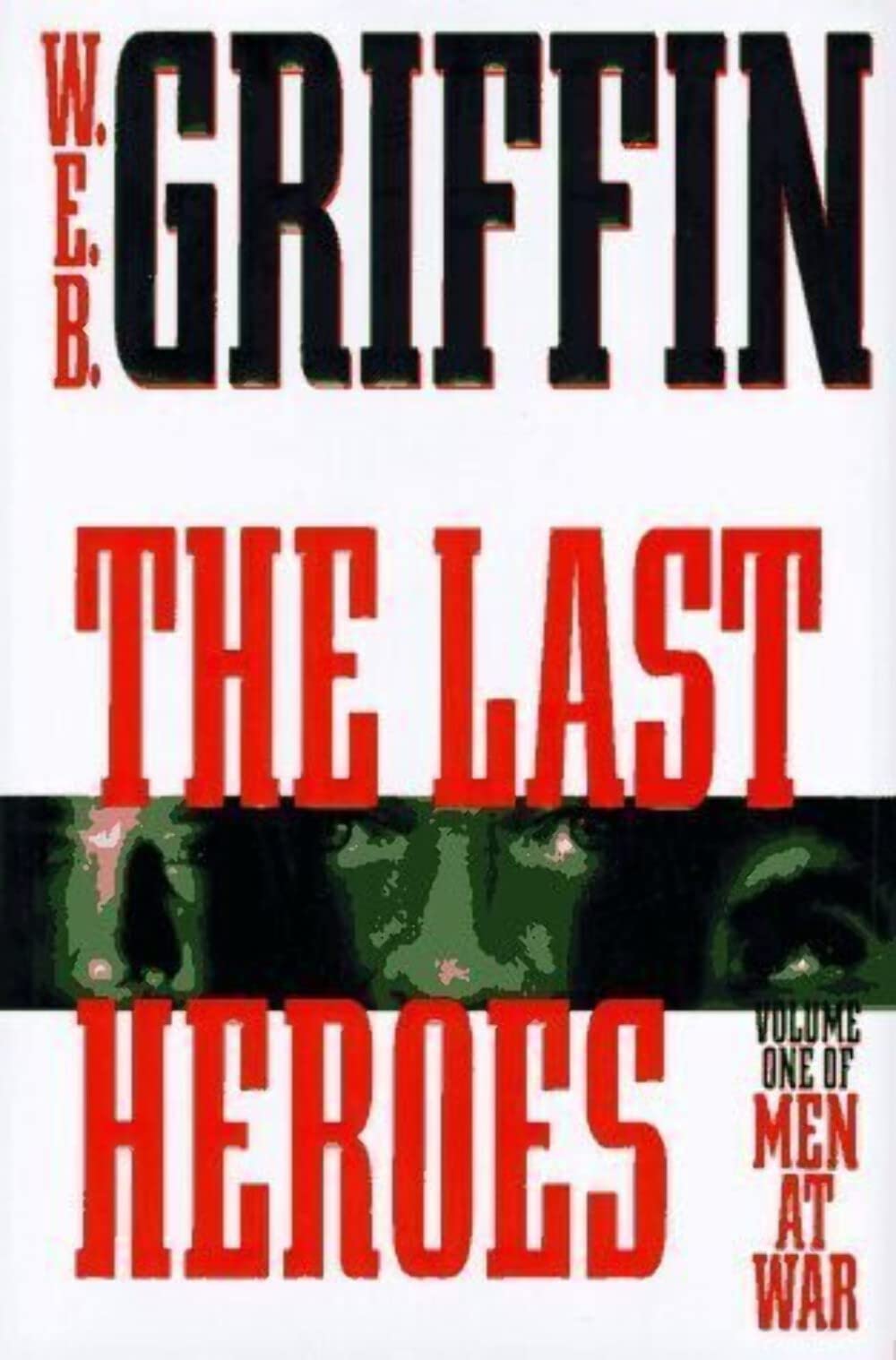 Amazon.com: The Last Heroes: A Men at War Novel: 9780399142895: Griffin ...
