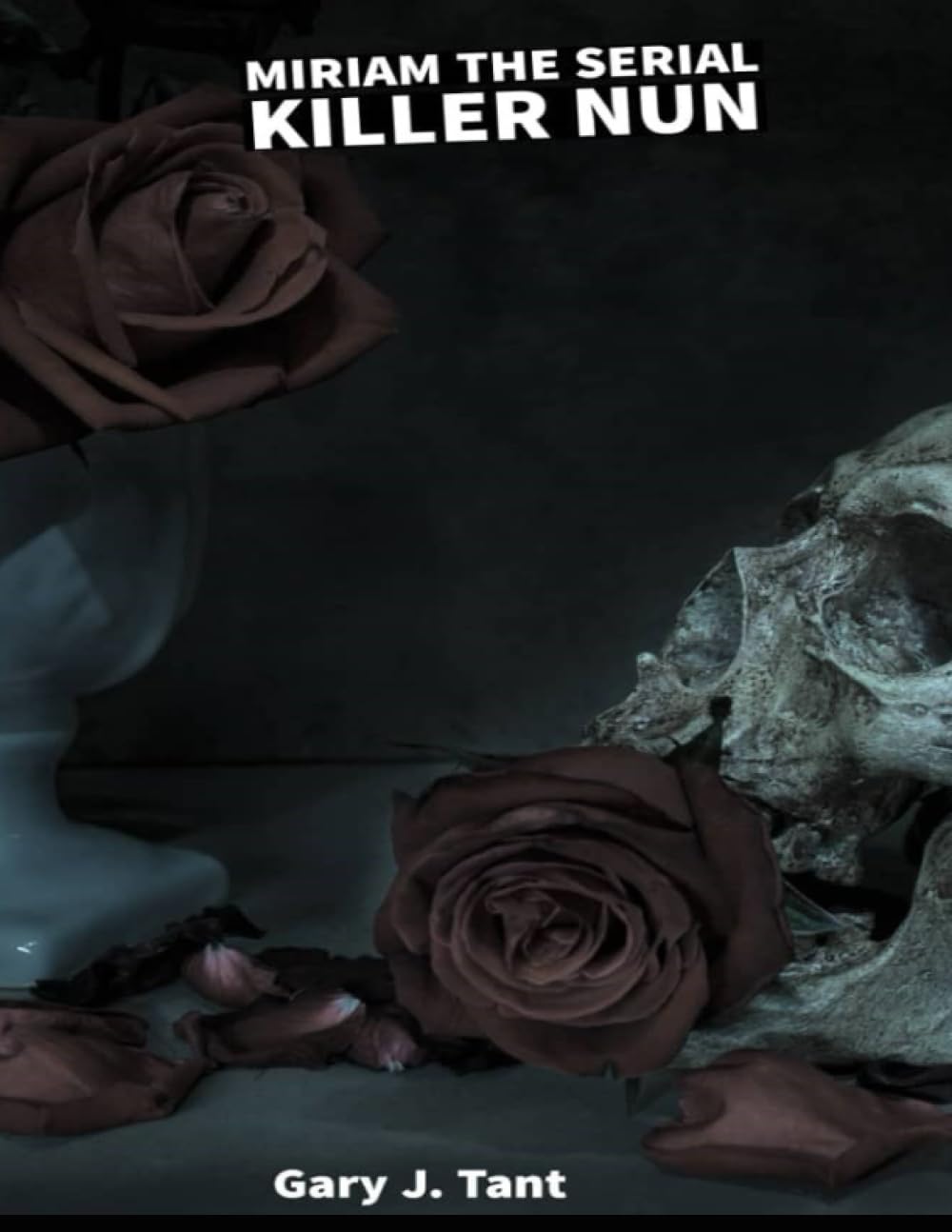 MIRIAM, THE SERIAL KILLER NUN: Shocking true crimes stories: Tant, Gary ...