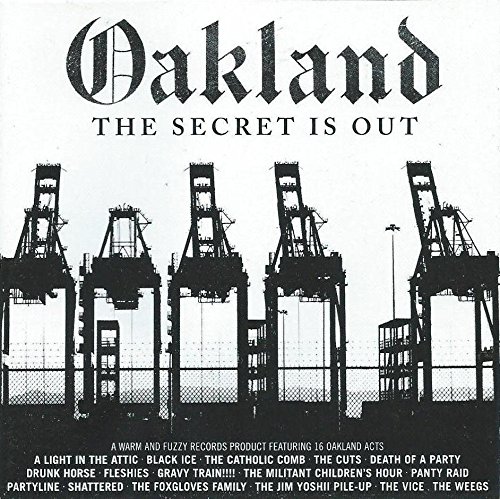 Oakland: The Secret Is Out (A Warm and Fuzzy Records Product Featuring ...