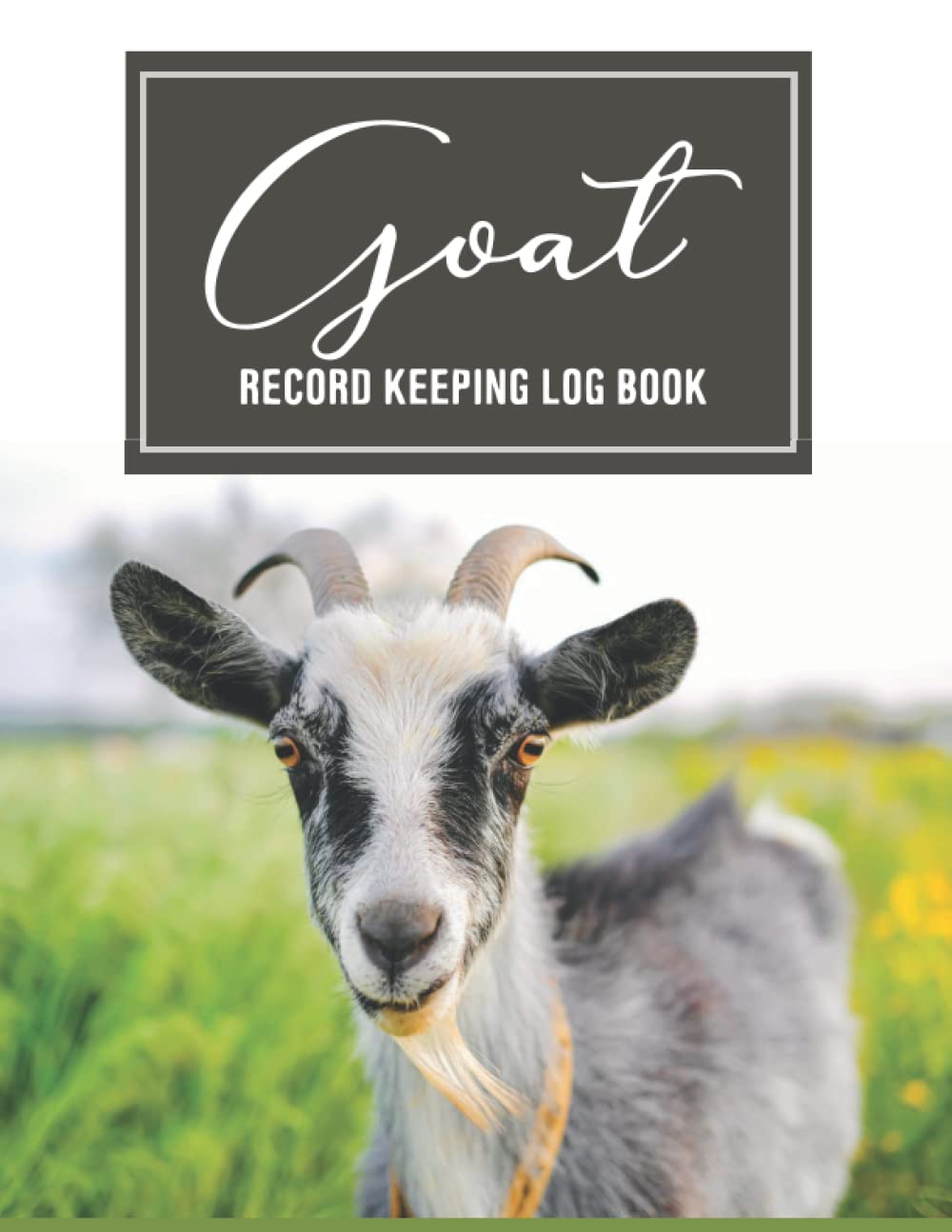 Goat Record Keeping Log Book: A Journal Designed for Goat Owners to ...