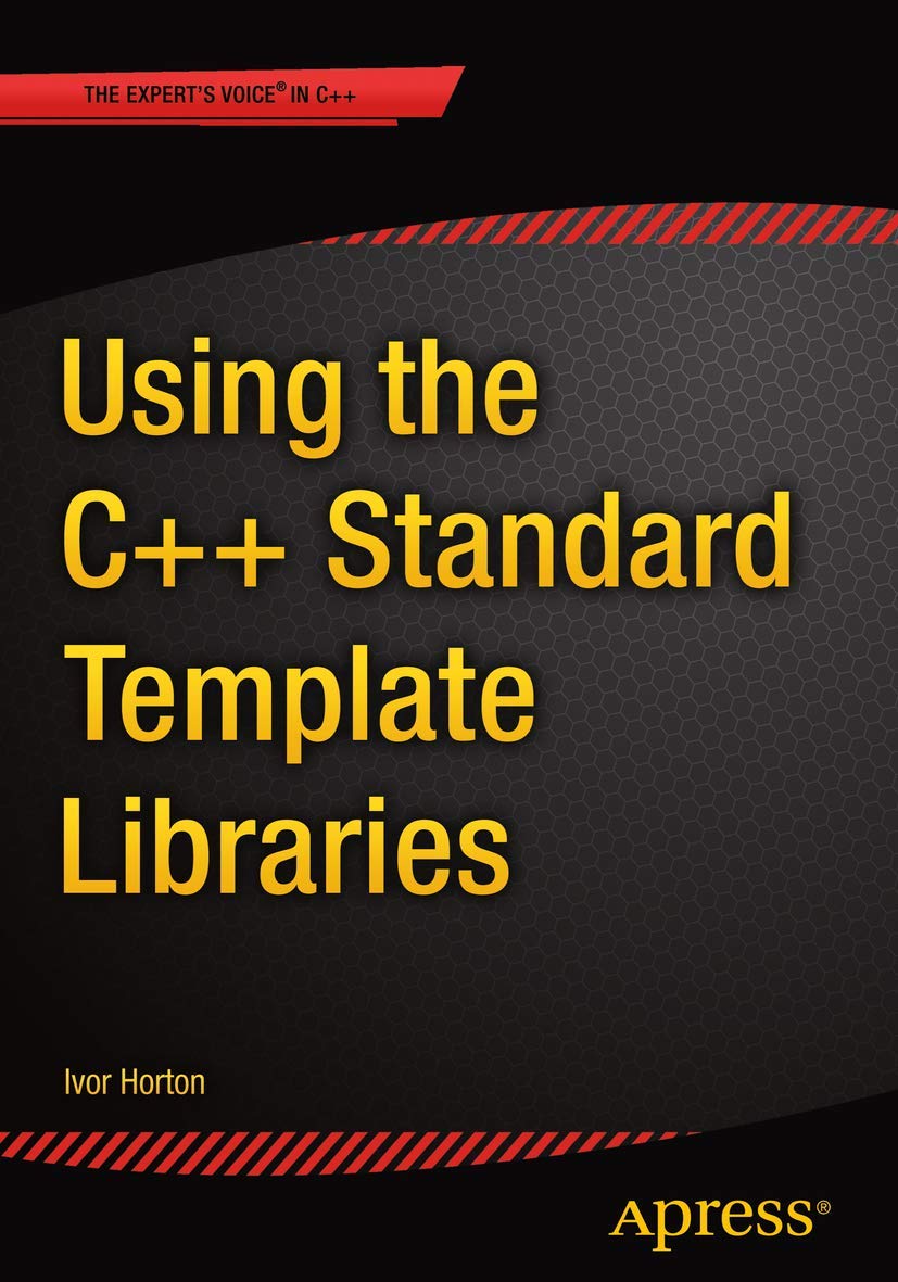 Using the C++ Standard Template Libraries: Amazon.co.uk: Horton, Ivor ...