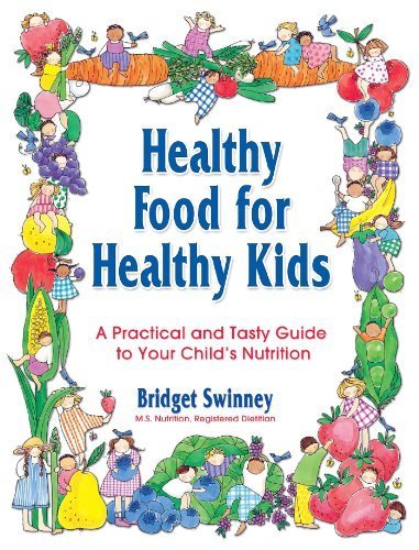 Buy Healthy Food for Healthy Kids: A Practical and Tasty Guide to Your ...