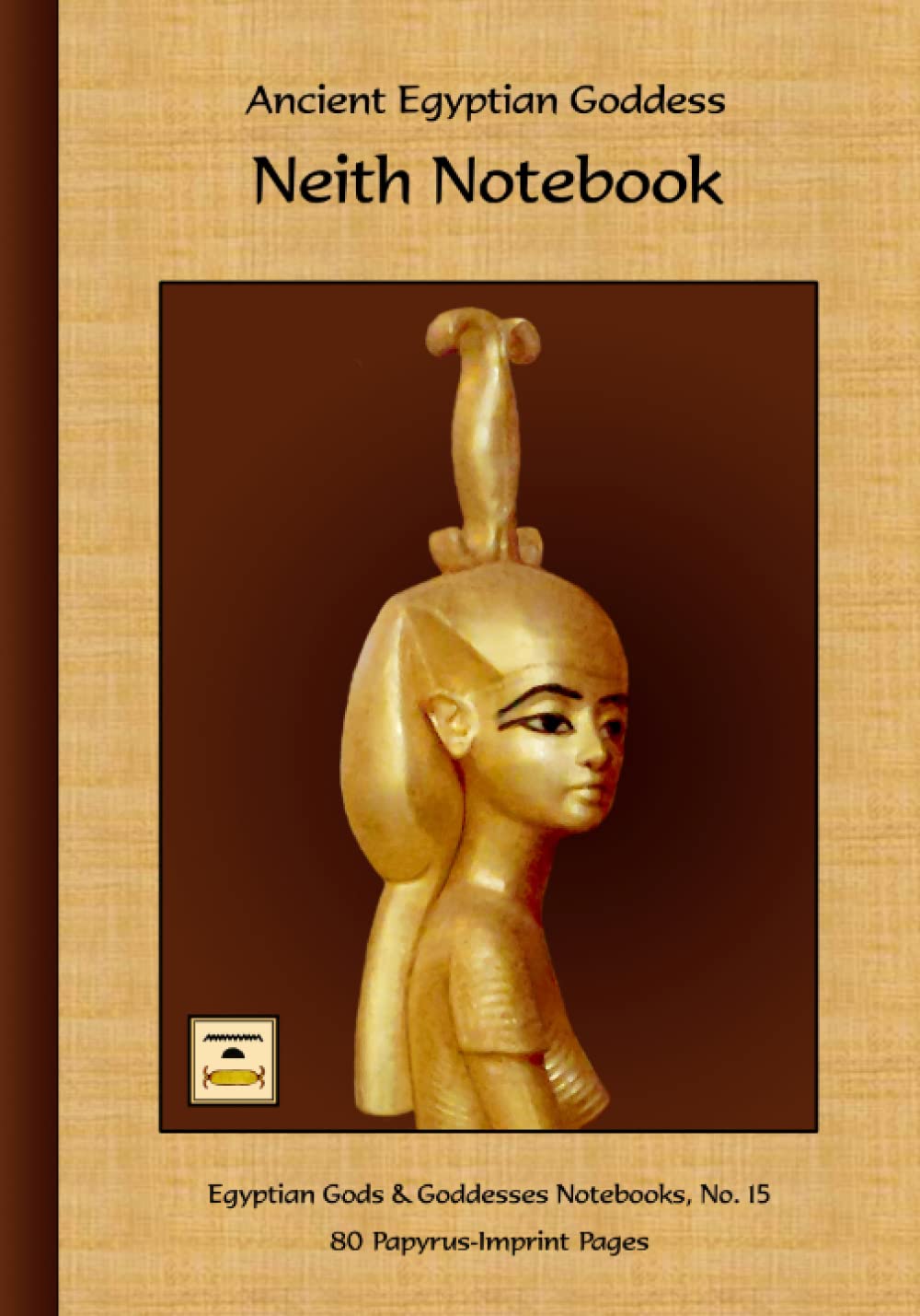 Ancient Egyptian Goddess Neith Notebook: 80 Papyrus-Imprint Pages ...