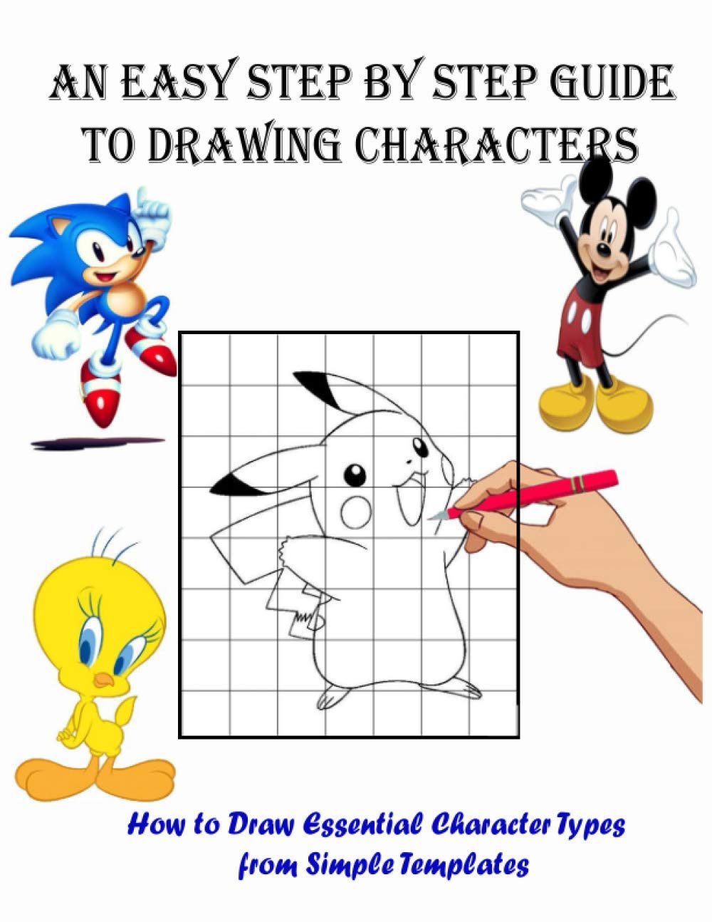 Buy An Easy Step by Step Guide to Drawing Characters: Easy Techniques ...