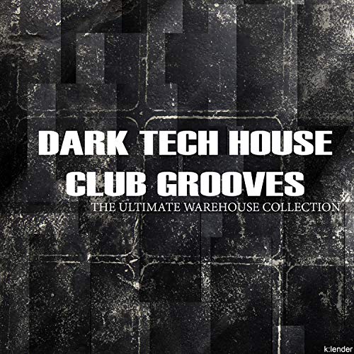Amazon.com: Dark Tech House Club Grooves the Ultimate Warehouse ...