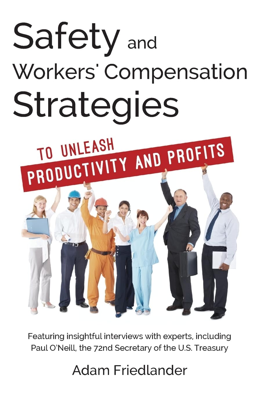 Safety and Workers' Compensation Strategies: To Unleash Productivity and Profits: Friedlander ...