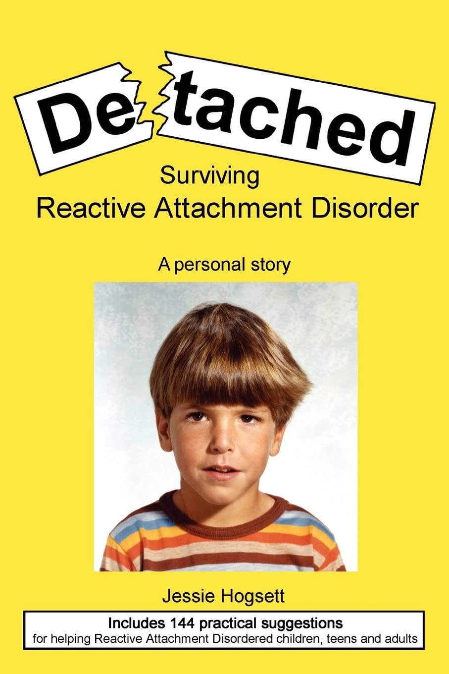 Detached: Surviving Reactive Attachment Disorder: Hogsett, Jessie ...
