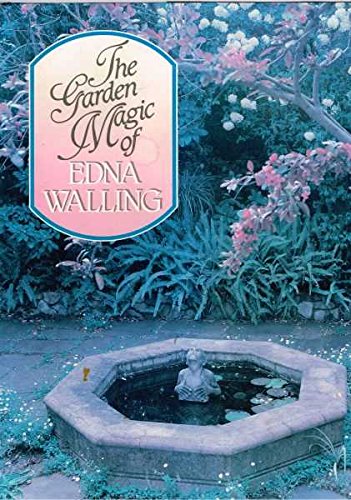 THE GARDEN MAGIC OF EDNA WALLING: Barrett, Margaret (Editor ...