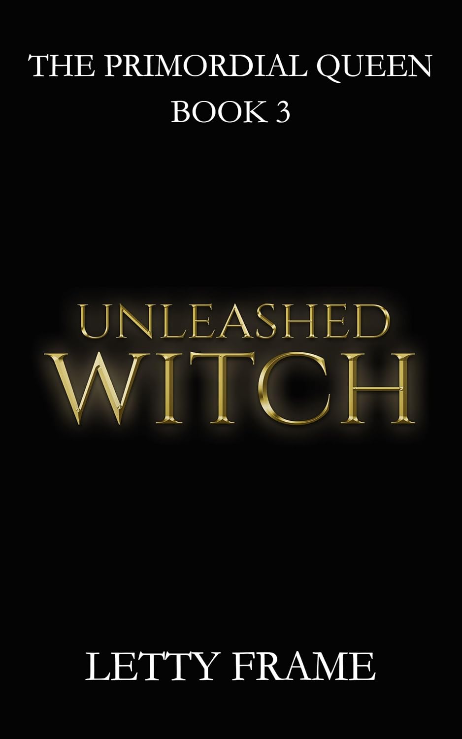 Amazon.com: Unleashed Witch (The Primordial Queen Book 3) eBook : Frame ...