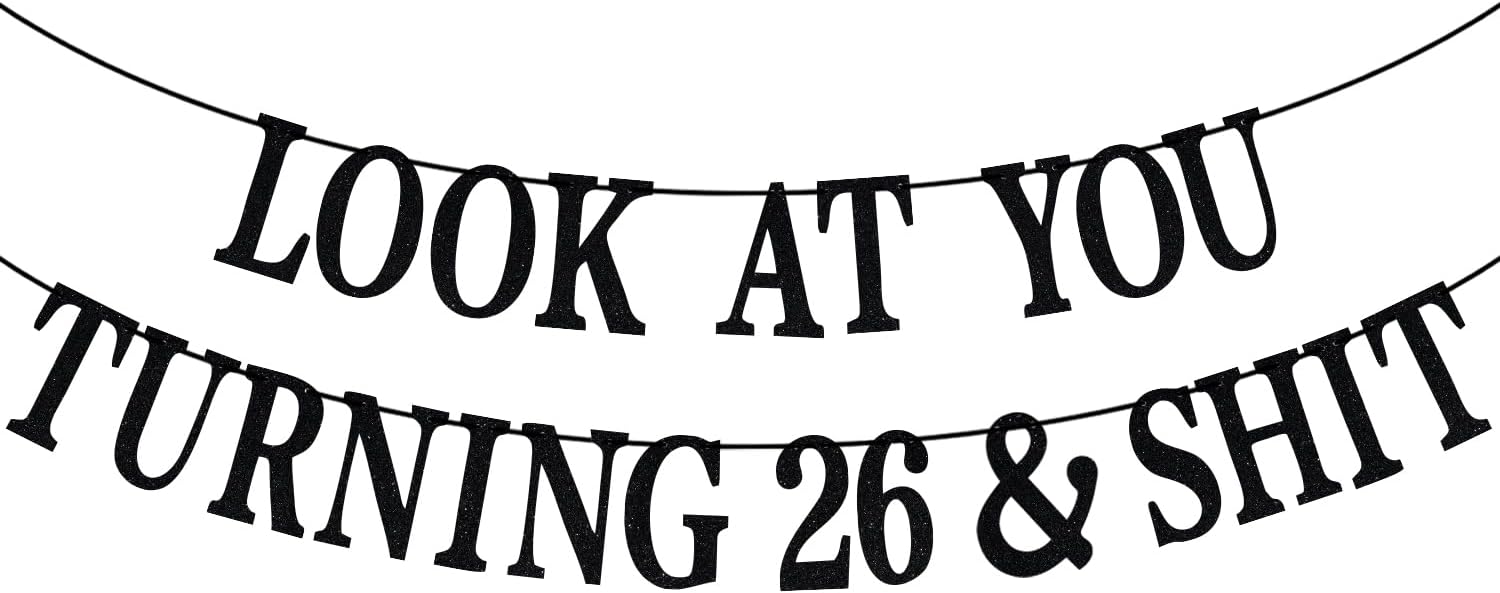 Amazon.com: Black Glitter Look at You Turning 26 & Shit Banner, Happy ...