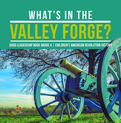 What's in the Valley Forge? Good Leadership Book Grade 4 | Children's ...