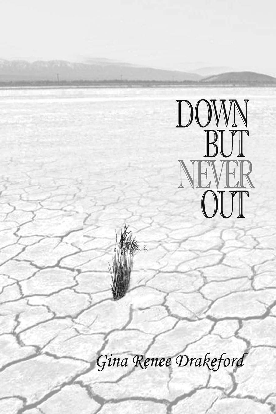 Down But Never Out: A Collection of Poetry: Drakeford, Gina Renee ...