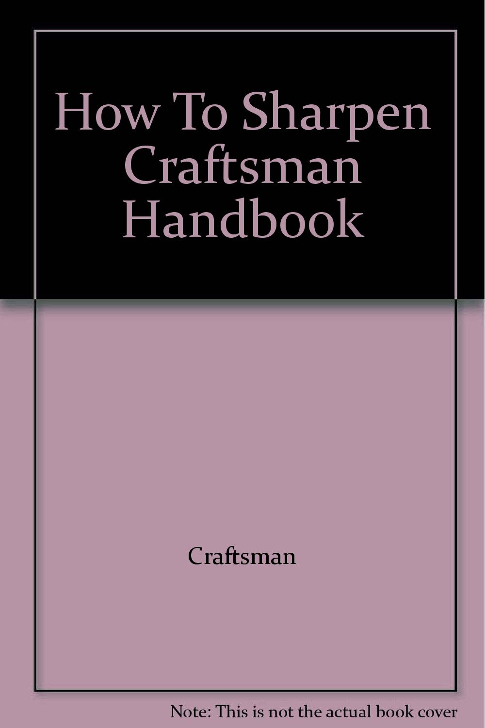 How To Sharpen Craftsman Handbook: Craftsman: Amazon.com: Books