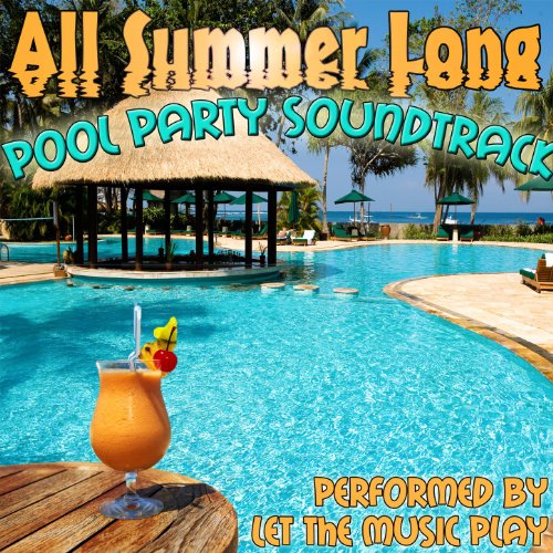 Play All Summer Long: Pool Party Soundtrack by Let The Music Play on ...