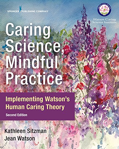 Caring Science, Mindful Practice: Implementing Watson’s Human Caring ...