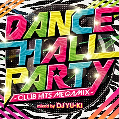 Amazon MusicでDJ YU-KIのDANCE HALL PARTY -CLUB HITS MEGAMIX-を再生する