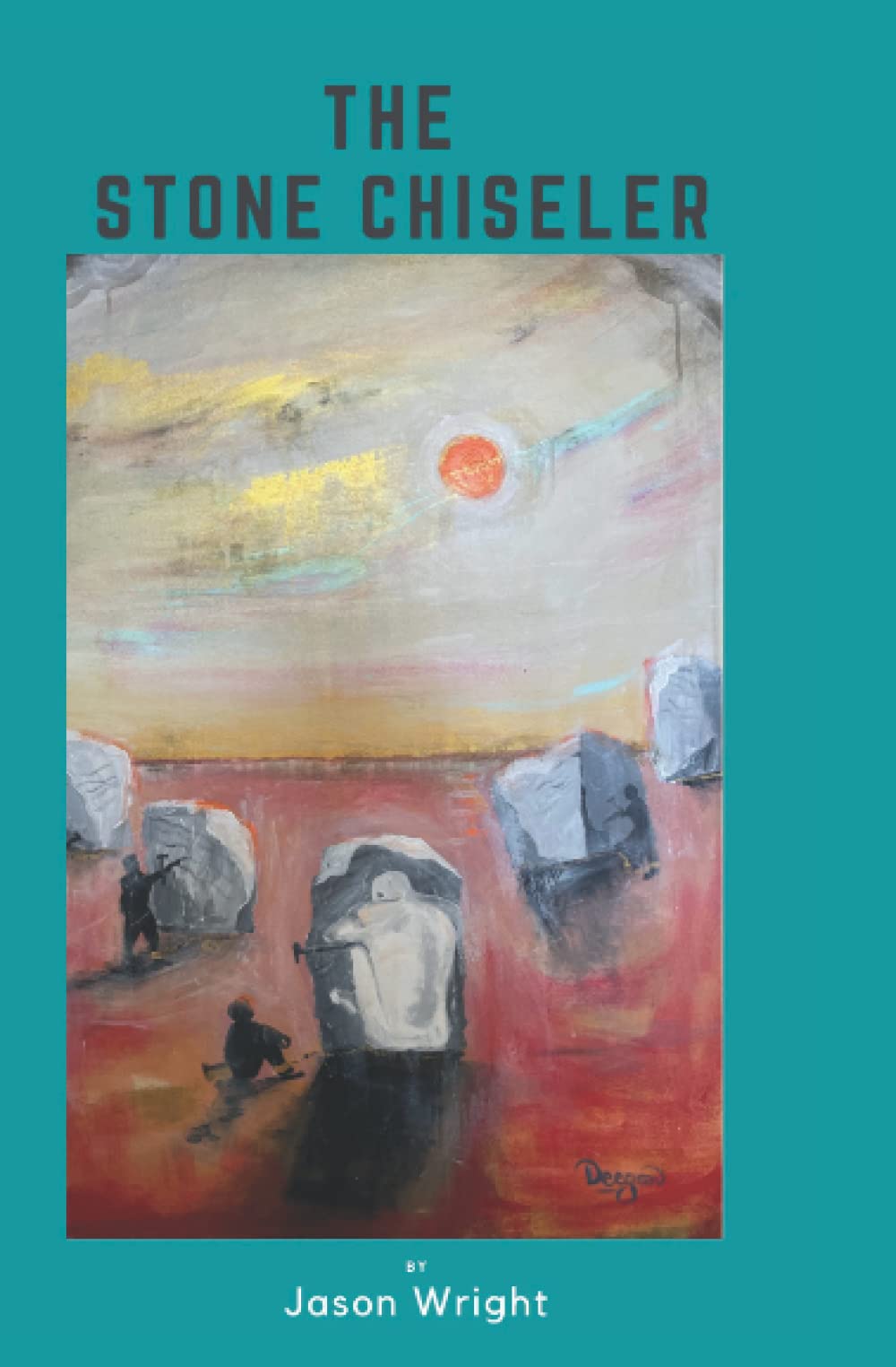 The Stone Chiseler: Wright, Jason: 9781734047318: Amazon.com: Books